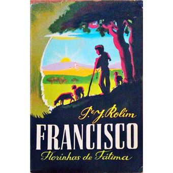 Francisco, o pastorinho de fátima. [3.ª edição] Rolim. (p. j.) - Capa ...
