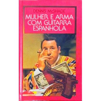 Mulher e arma com guitarra espanhola. [2.ª edição] Mcshade. (dennis ...