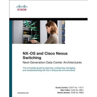 Nx-Os And Cisco Nexus Switching: Next-Generation Data Center Architectures Corbin, Kevin, Fuller ...