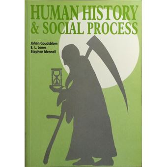 Human history and social process. Goudsblom. (johan), e. l. jones e ...