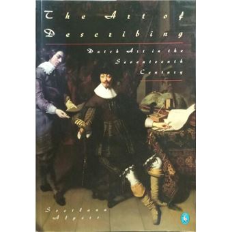 The art of describing: dutch art in the seventeenth century. Alpers ...