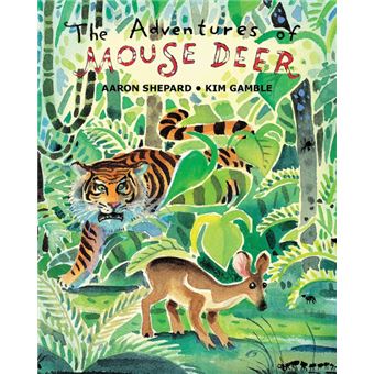 The Adventures Of Mouse Deer Aaron Shepard,Kim Gamble - Cartonado ...