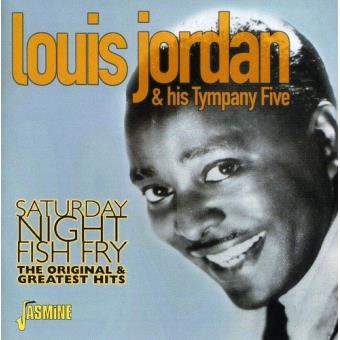 Jordan - Louis & His Tympa - Jordan, Louis-Saturday Night Fish Fry: The ...