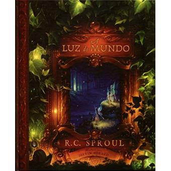 A Luz do Mundo R. C. Sproul - Cartonado - R. C. Sproul - Compra Livros ...