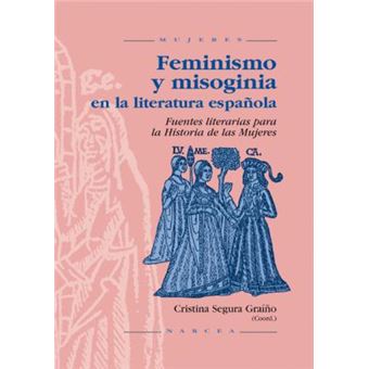Feminismo y misoginia en la literatura espanola / Feminism and Misogyny ...