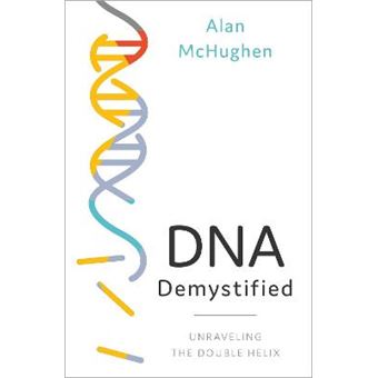 Dna Demystified Unravelling The Double Helix Alan Mchughen - Capa Dura ...