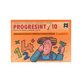 Progresint 10. Estrategias Calculo Problemas Numerico-Verbales Juan Miguel Yuste Carlos Quiros ...