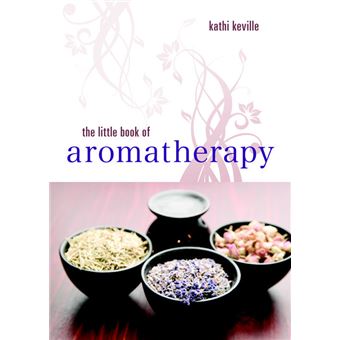 The Little Book of Aromatherapy Kathi Keville - Cartonado - Kathi ...