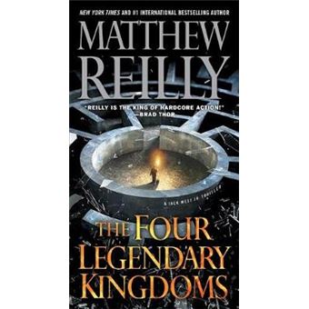 The Four Legendary Kingdoms Matthew Reilly - Cartonado - Matthew Reilly ...