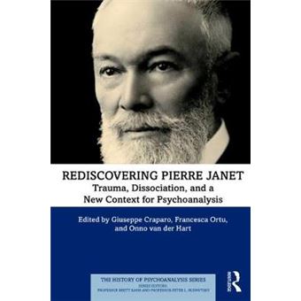 Rediscovering Pierre Janet Trauma, Dissociation, And A New Context For ...