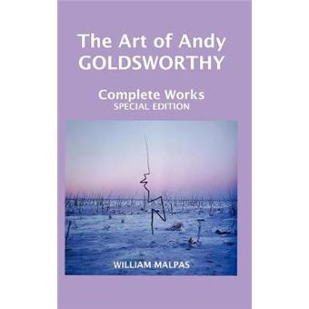 The Art of Andy Goldsworthy - Hardback - 2005 William Malpas ...