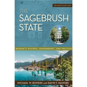 The Sagebrush State, 7th Edition Nevada's History, Government, and ...