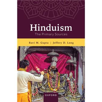 Hinduism The Primary Sources Ravi M. Gupta, Department Head and Charles ...