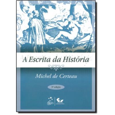 A Escrita Da História Michel De Certeau - Cartonado - Michel De Certeau ...