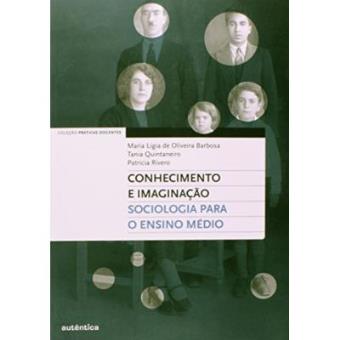 Conhecimento E Imaginação Sociologia Para O Ensino Médio Maria Ligia De ...
