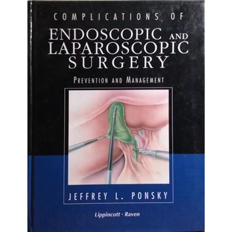 Complications of endoscopic and laparoscopic surgery. Ponsky. (jeffrey ...