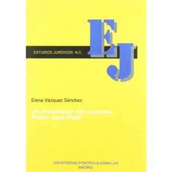 Un Historiador del Derecho, Pedro Jose Pidal Elena Vazquez Sanchez ...