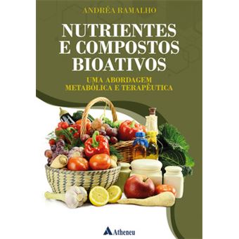 Nutrientes E Compostos Bioativos - Uma Abordagem Metabólica E ...