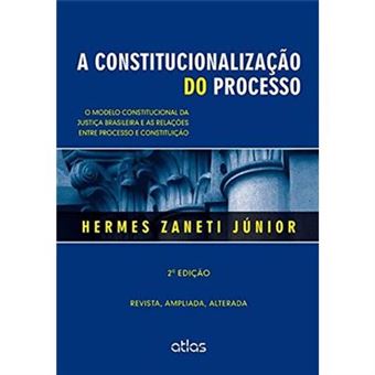 A Constitucionalização Do Processo. O Modelo Constitucional Da Justiça ...