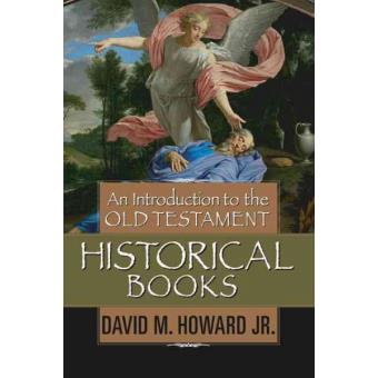 An Introduction To The Old Testament Historical Books David M Howard Jr ...