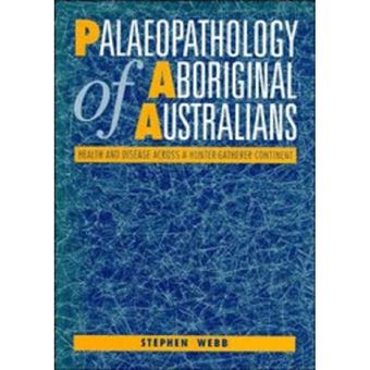 Palaeopathology of Aboriginal Australians - Health and Disease across a ...