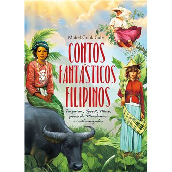Contos Fantásticos Filipinos: Tinguian, Igorot, Moro, Povos De Mindanau ...