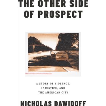 The Other Side of Prospect A Story of Violence, Injustice, and the ...
