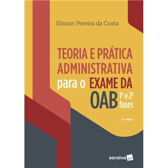 Teoria e prática administrativa para Exame da OAB : 1ª e 2ª fases - 2ª ...