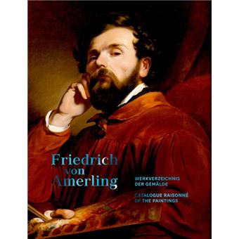 Friedrich Von Amerling. Werkverzeichnis Der Gemälde Sabine Grabner ...