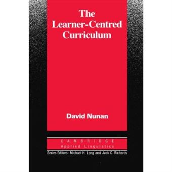 The Learner-Centered Curriculum, Cambridge Applied Linguistics Series David Nunan - Capa Mole ...