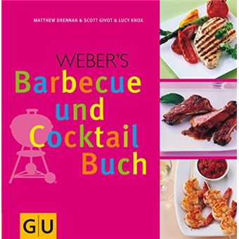 Weber's Barbecue- und Cocktail-Buch | Matthew Drennan Matthew Drennan ...