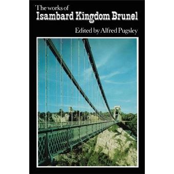 The Works of Isambard Kingdom Brunel : An Engineering Appreciation Alfred Pugsley - Capa Mole ...