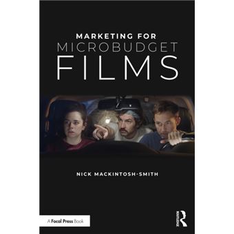 Marketing for Microbudget Films Nick Mackintosh-Smith - Capa Mole ...