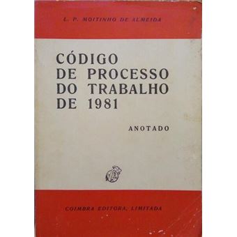 Código de processo do trabalho de 1981. Moitinho de almeida. (l. p ...