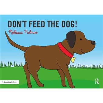 Don't feed the dog! - PALMER, MELISSA, Palmer, Melissa (Nyu Langone ...