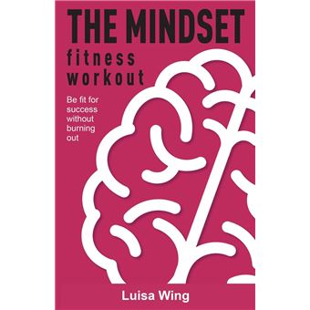 The Mindset Fitness Workout Be fit for success without burning out ...