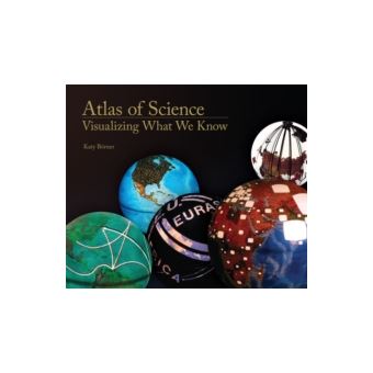 Atlas of Science - Visualizing What We Know - Cartonado - BOERNER, KATY ...