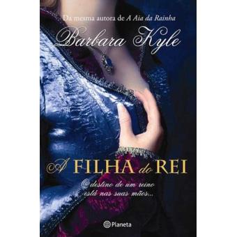 A Filha do Rei - Brochado - Barbara Kyle - Compra Livros na Fnac.pt