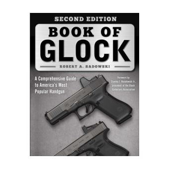 Book of Glock, Second Edition - A Comprehensive Guide to America's Most ...