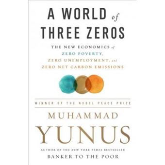 A World of Three Zeros : The New Economics of Zero Poverty, Zero ...