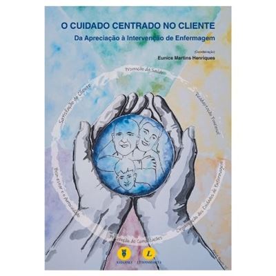 O Cuidado Centrado no Cliente Da apreciação à intervenção de enfermagem ...