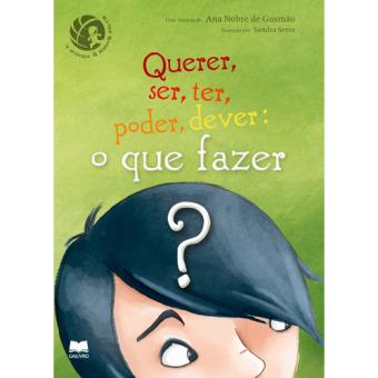 Querer, Ser, Ter, Poder, Dever: O Que Fazer? - Cartonado - GUSMÃO, ANA NOBRE - Compra Livros na ...