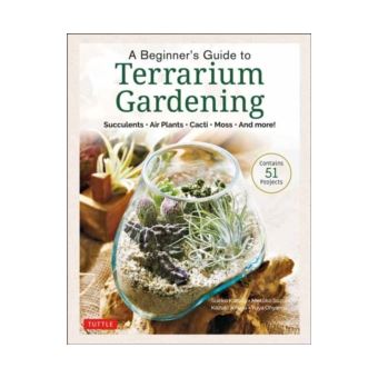 A Beginner's Guide to Terrarium Gardening - Succulents, Air Plants, Cacti, Moss and More ...