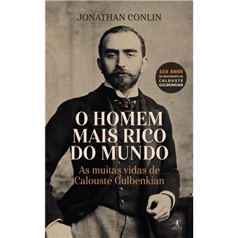O Homem Mais Rico do Mundo As Muitas Vidas de Calouste Gulbenkian ...
