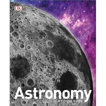 Astronomy : A Visual Guide - Cartonado - Dorling Kindersley - Compra ...