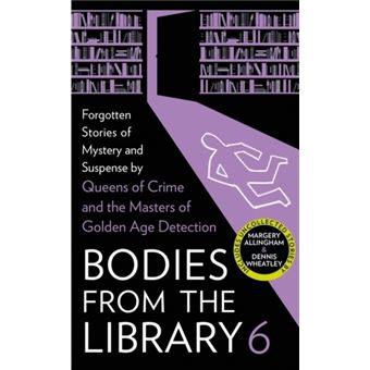 Bodies From The Library 6: Forgotten Stories of Mystery and Suspense by ...