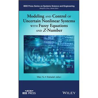 Modeling and Control of Uncertain Nonlinear Systems with Fuzzy Equations and Z-Number - ePub ...