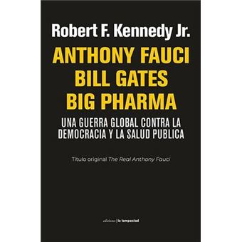 Anthony Fauci Bill Gates Big Pharma: Una Guerra Global contra la ...