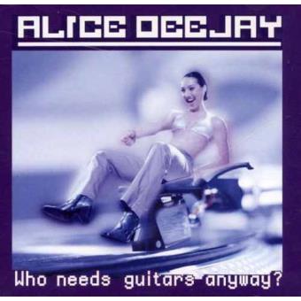 ALICE DEEJAY - Who Needs Guitars Anyway? - CD Álbum - Compra música na ...