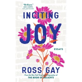 inciting Joy - Essays - Cartonado - GAY, ROSS - Compra Livros na Fnac.pt